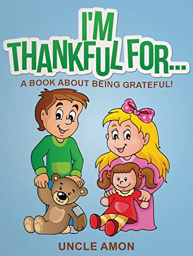 I'm Thankful For...: A Book About Being Grateful! (Happy Kids Reading ...