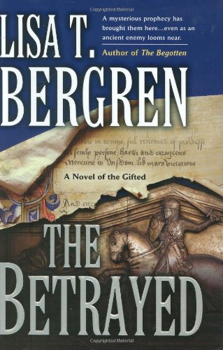 The Betrayed (The Gifted Series, Book 2): Lisa Tawn Bergren ...
