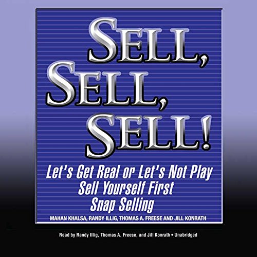 Sell, Sell, Sell!: Let's Get Real or Let's Not Play; Sell Yourself ...