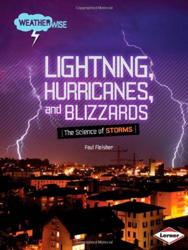 Lightning, Hurricanes, and Blizzards: The Science of Storms ...