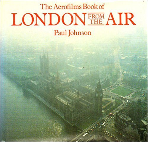 Aerofilms Book of London from the Air by Paul Johnson (1984-09-20 ...
