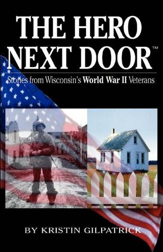 Amazon.com: The Hero Next Door: Stories from Wisconsin's World War 2 ...