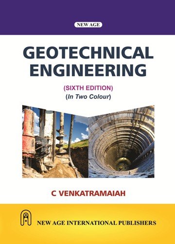 NEW AGE INTERNATIONAL Geotechnical Engineering: C Venkatramaiah ...
