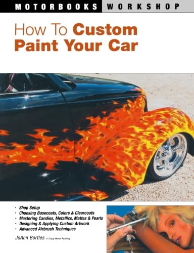 How to Custom Paint Your Car (Motorbooks Workshop): Bortles, Joann ...