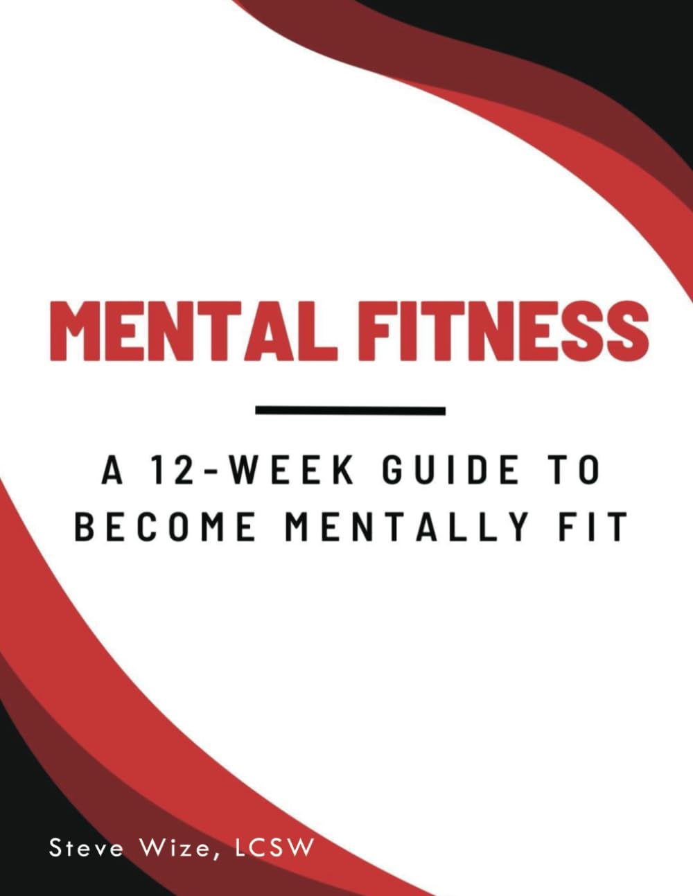 The Mental Fitness Workbook: A 12-Week Guide to Become Mentally Fit ...