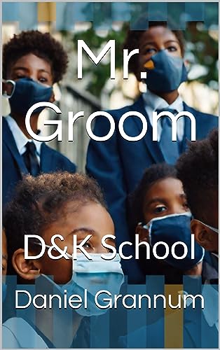 Mr. Groom: D&K School eBook : Grannum , Daniel: Amazon.in: Kindle Store