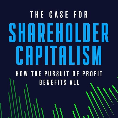 Amazon.com: The Case for Shareholder Capitalism: How the Pursuit of ...