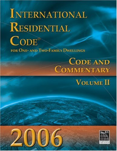 2006 International Residential Code: Code & Commentary, Volume 2 ...
