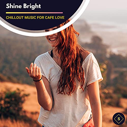 Shine Bright - Chillout Music For Cafe Love de Loner Wolf, Zakk Miles ...