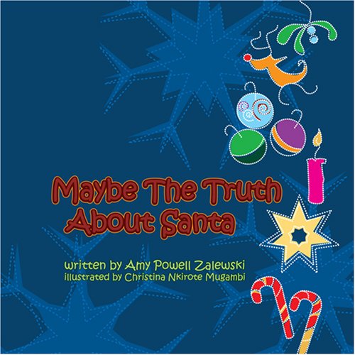 Maybe the Truth About Santa : Zalewski, Amy Powell, Mugambi, Christina ...