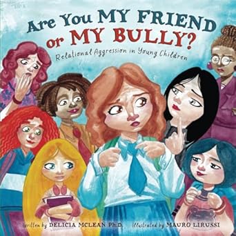 Are You My Friend or My Bully?: Relational Aggression in Young Children ...
