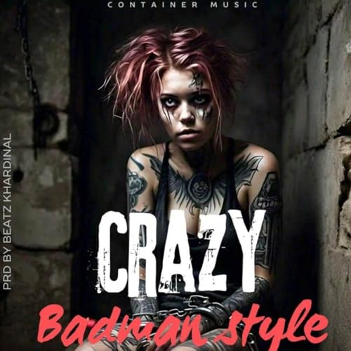 Play Crazy by Badman style on Amazon Music Unlimited