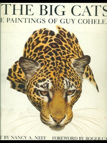 The Big Cats: The Paintings of Guy Coheleach by Nancy A. Neff (1986 ...