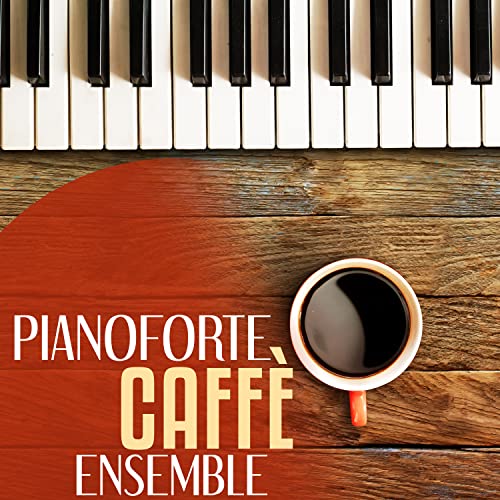 Amazon Music - Pianoforte caffè ensembleのPianoforte Caffè Ensemble - Amazon.co.jp