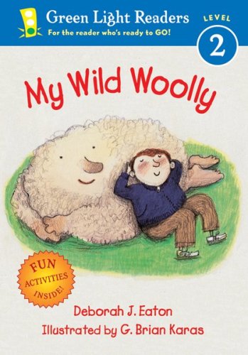 My Wild Woolly (Green Light Readers Level 2): Eaton, Deborah J., Karas ...