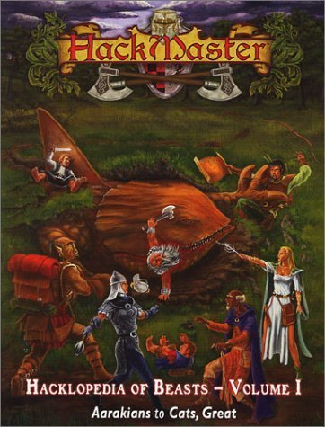 Hackmaster: Hacklopedia of Beasts - Volume I : Aarakians to Cats, Great by Jolly R; Jelke, Brian ...