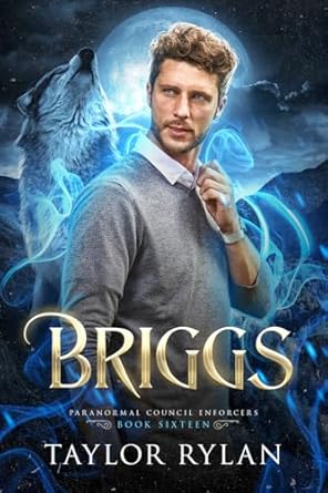 Briggs: Paranormal Council Enforcers Book Sixteen eBook : Rylan, Taylor ...