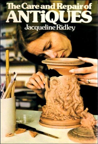 The care and repair of antiques: Ridley, Jacqueline: 9780713708677 ...