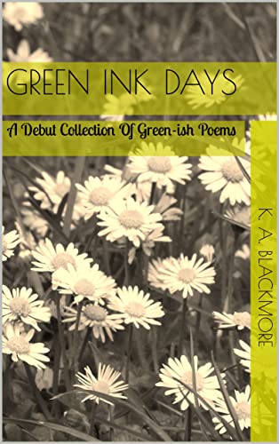Green Ink Days: A Debut Collection Of Green-ish Poems eBook : Blackmore ...
