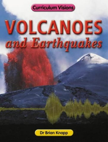 The Volcanoes and Earthquakes Book (Curriculum Visions) : Knapp, B. J ...