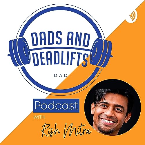 Dads and Deadlifts : Rish Mitra: Amazon.co.uk: Audible Books & Originals