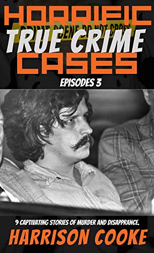 Amazon.com: Horrific True Crime Cases Episodes 3: 9 Captivating stories of murder and ...