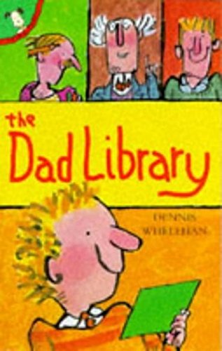 The Dad Library : Whelehan, Dennis, Archibold, Tim, Archbold, Tim ...