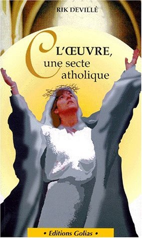 Amazon.com: L'Oeuvre, une secte catholique: 9782911453151: Rik Devillé ...