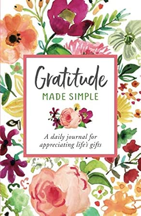 Gratitude Made Simple: A daily journal for appreciating life's gifts ...