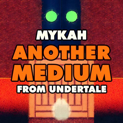 Another Medium (From "Undertale") by Mykah on Amazon Music - Amazon.com
