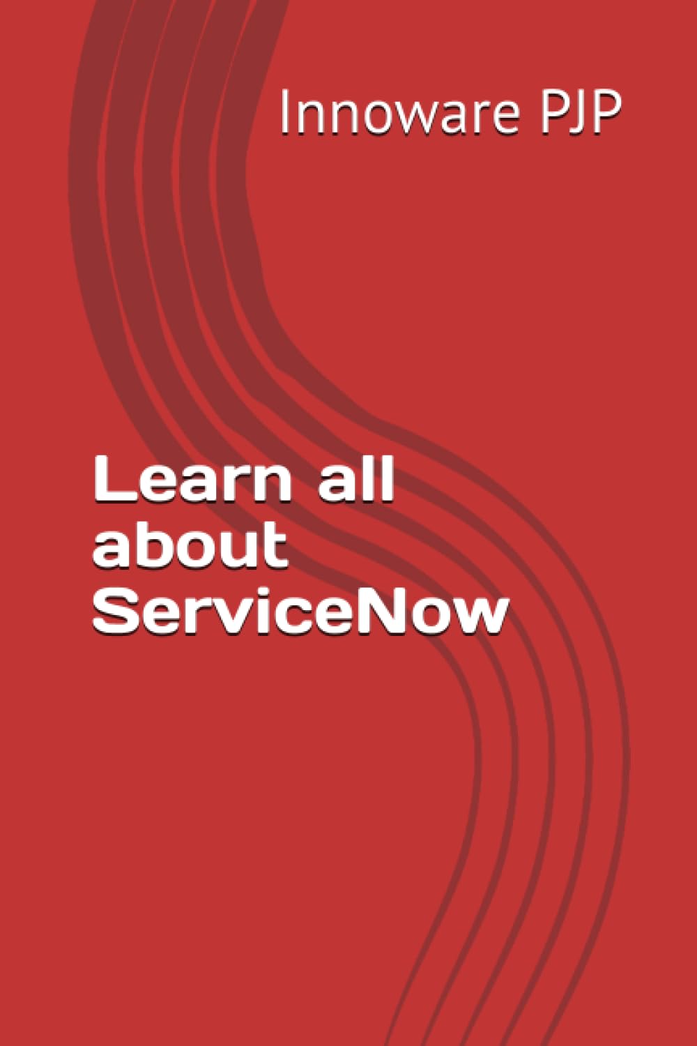 Amazon.com: Learn all about ServiceNow: 9798851063916: PJP, Innoware: Books