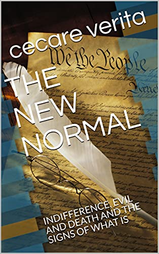 THE NEW NORMAL INDIFFERENCE EVIL AND DEATH AND THE SIGNS OF WHAT IS the-new-normal-indifference-evil-and-death-and-the-signs-of-what-is