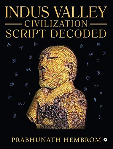 Indus Valley Civilization Script Decoded eBook : Prabhunath Hembrom ...
