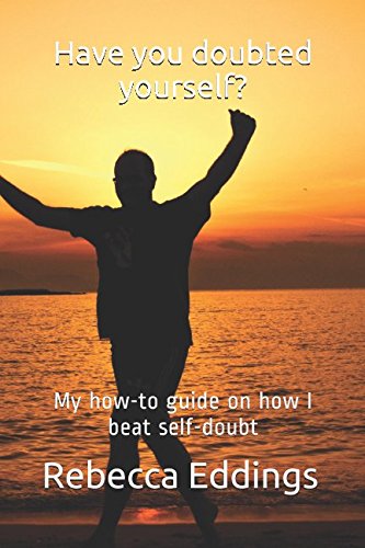 Have you doubted yourself?: My how-to guide on how I beat self-doubt ...