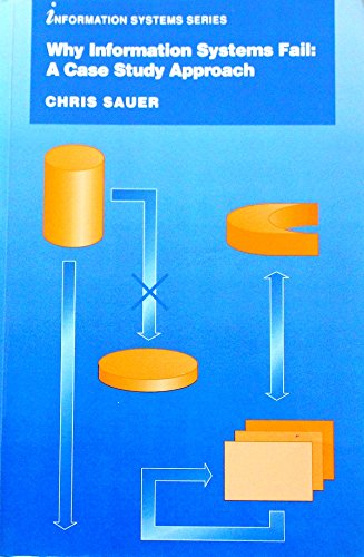 Why Information Systems Fail: A Case Study Approach (Information ...