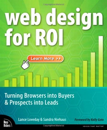 Web Design for ROI: Turning Browsers into Buyers and Prospects into ...