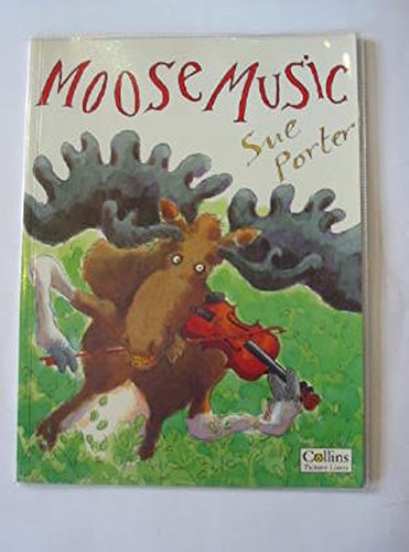 Amazon.com: Moose Music: 9780006645665: Porter, Sue: Books