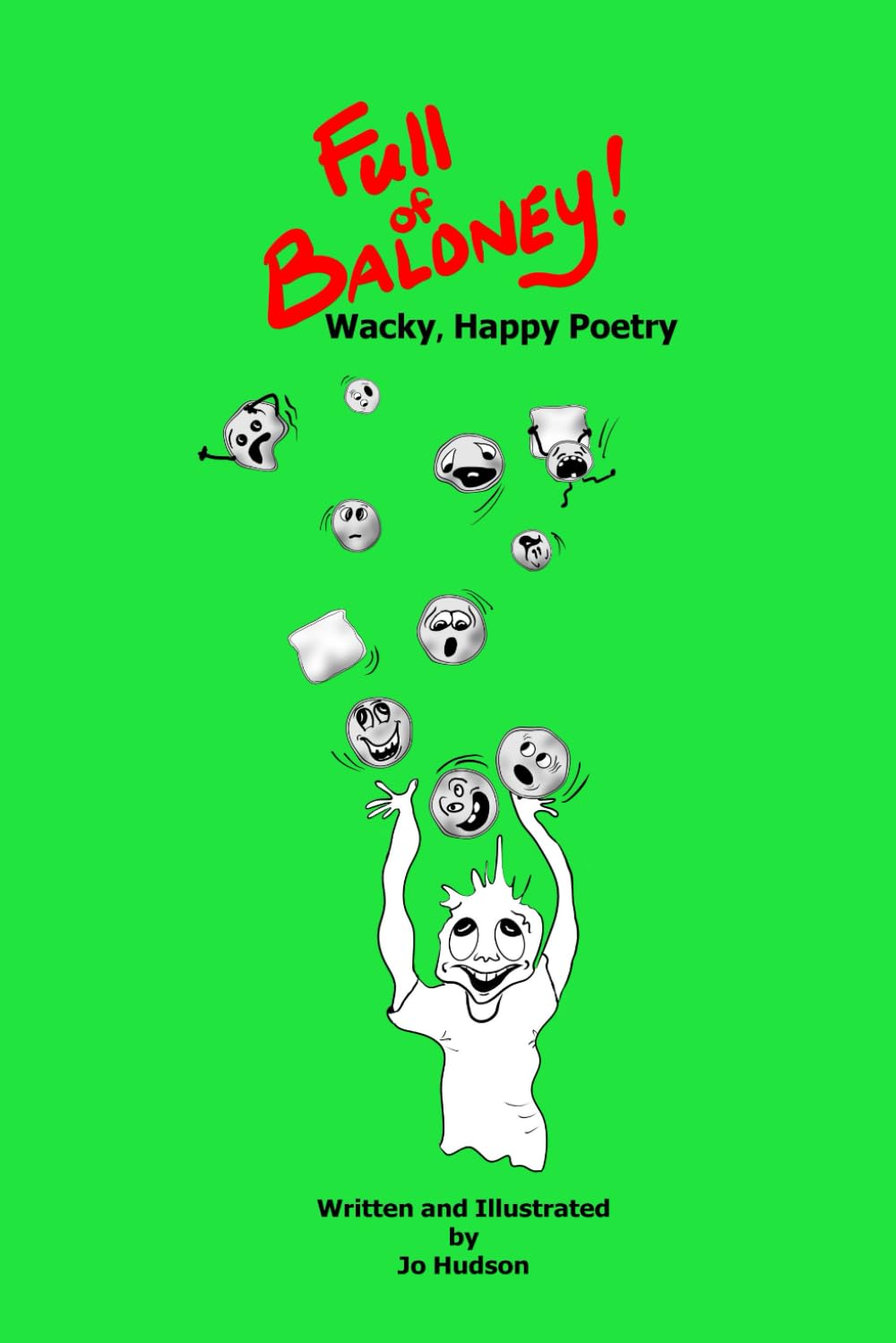 Full of Baloney!: Wacky, Happy Poetry (Full of Poetry for Kids): Hudson ...