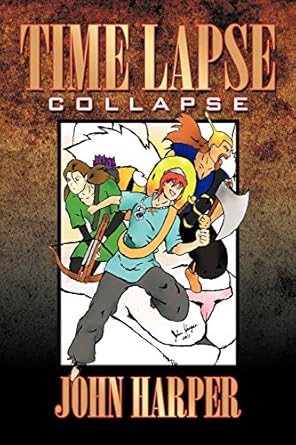 Time Lapse: Collapse: Harper, John: 9781449070441: Amazon.com: Books