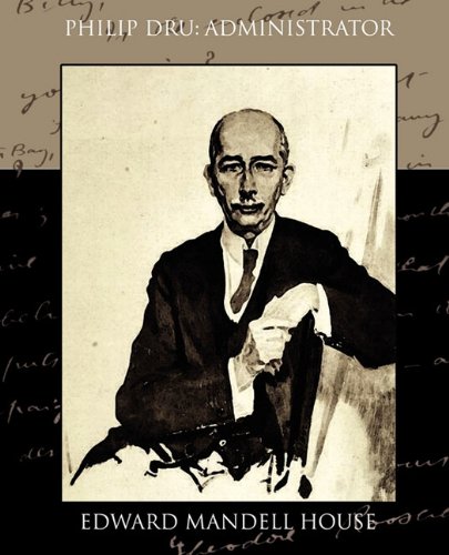 Philip Dru: Administrator: House, Edward Mandell: 9781438527956: Amazon ...