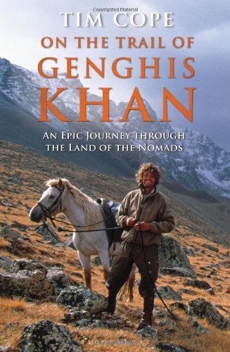 By Tim Cope - On the Trail of Genghis Khan: An Epic Journey Through the ...