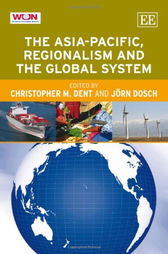 The Asia-Pacific, Regionalism and the Global System: Dent, Christopher ...