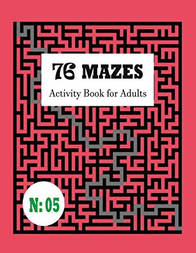76 Mazes, N 05, Activity Book for Adults: Maze Book Teens, Giant Maze ...