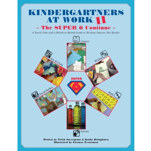 Kindergartners at Work II: The SUPER 6 Continue: Trish Saccomano, Kathy ...