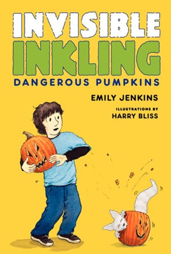 Dangerous Pumpkins (Invisible Inkling): Jenkins, Emily, Bliss, Harry ...