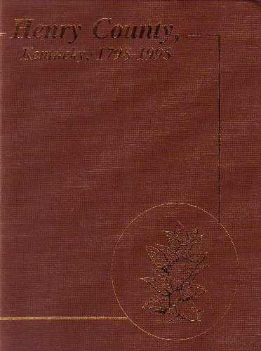 Henry County, Kentucky, 1798-1995 A History of Our Heritage: unknown ...