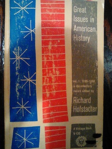 Great Issues in American History Vol 1: 1765-1865: Richard Hofstadter ...