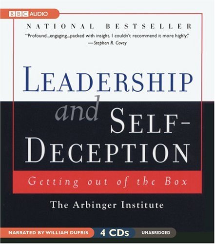Leadership And Self-Deception: Getting Out Of The Box: Arbinger ...