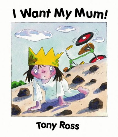 I Want My Mum!: Amazon.co.uk: Ross, Tony: 9781842702970: Books
