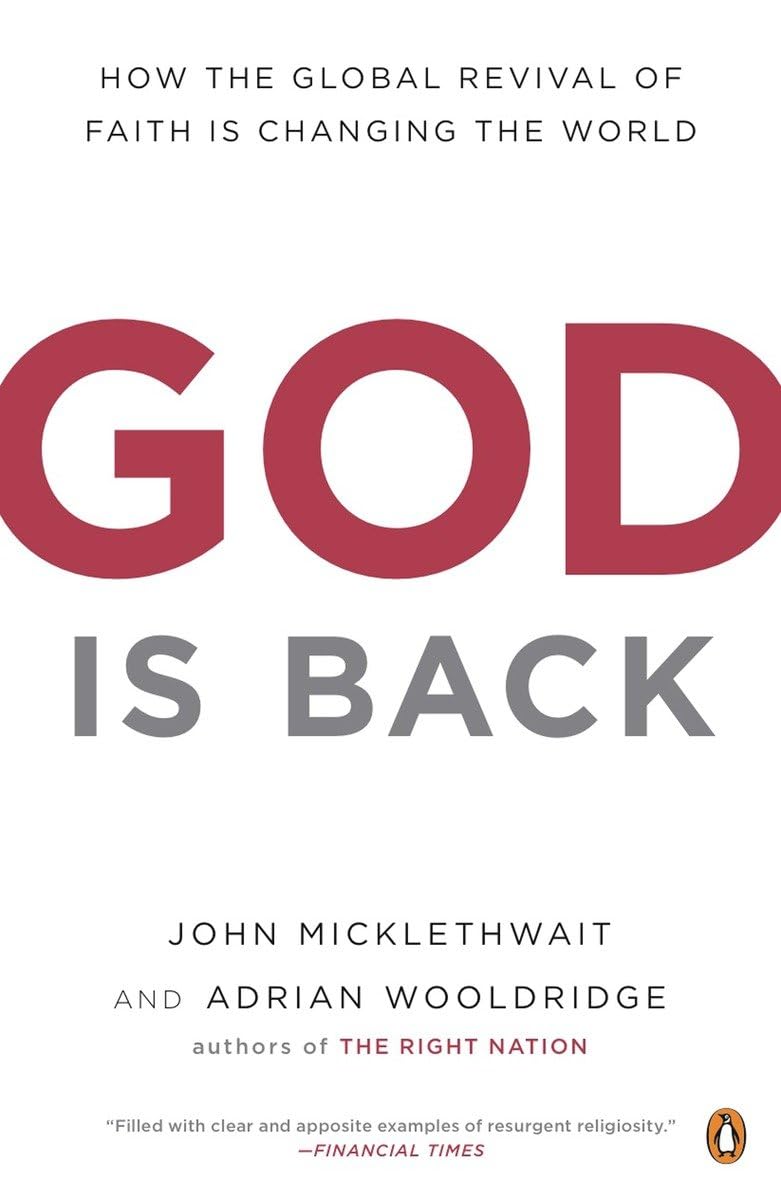 God Is Back: How the Global Revival of Faith Is Changing the World ...